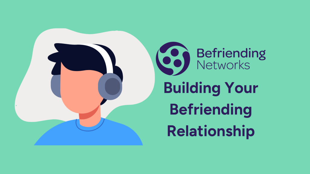 Building Your Befriending Relationship - Befriending Networks